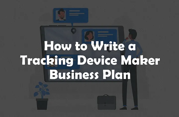 Tracking Device Maker Business Plan: the Ultimate Guide for 2024 - Pro ...